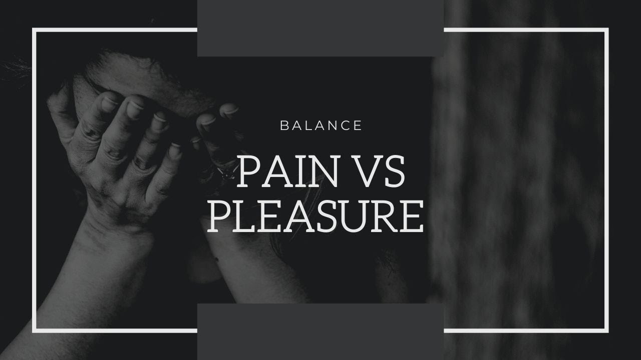 PAIN VS PLEASURE Balance - YouTube