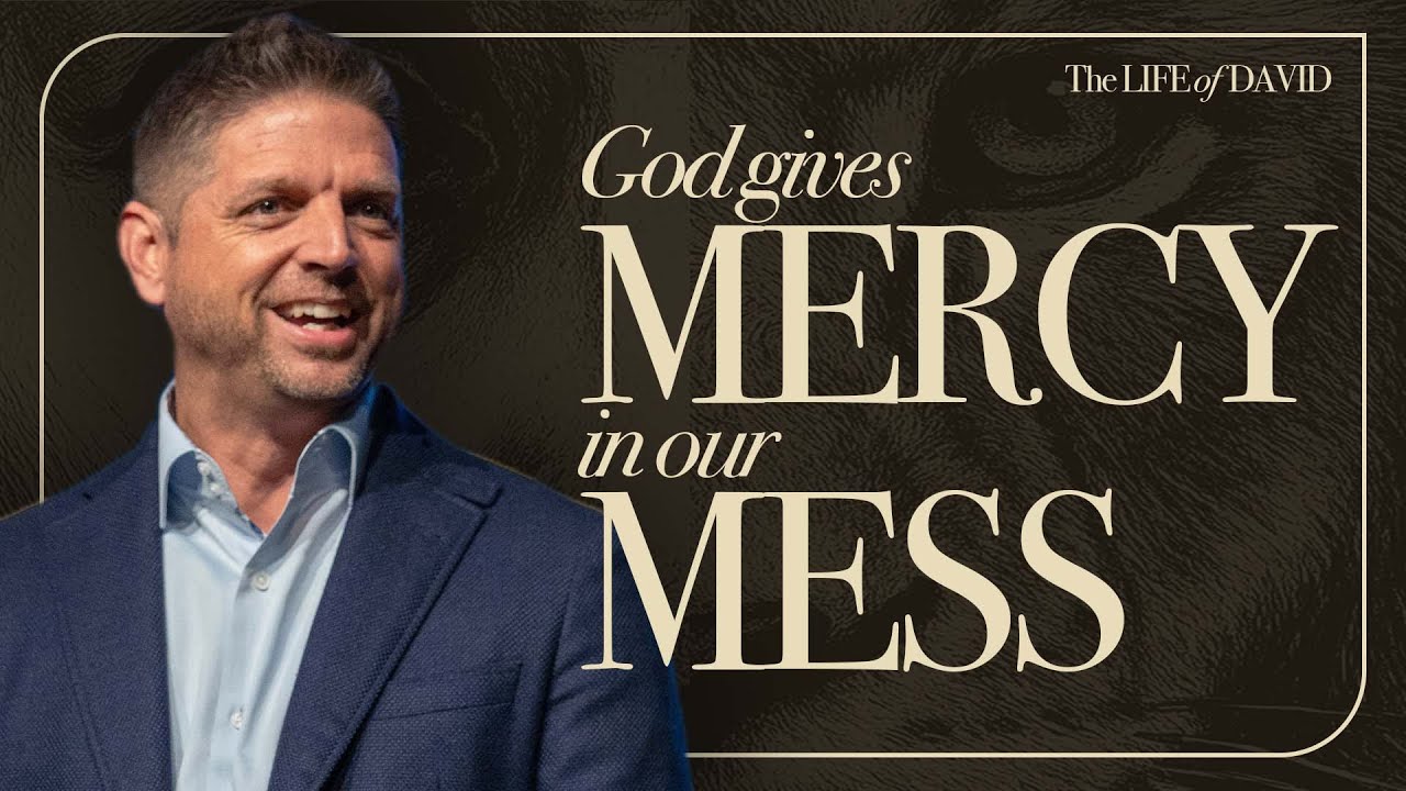 God Gives Mercy in Our Mess | The Life of David | Corey Abney - YouTube