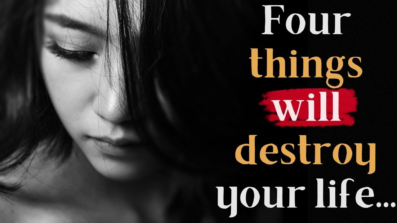 4 things will completely destroy your life || Stay away from it || Deep ...