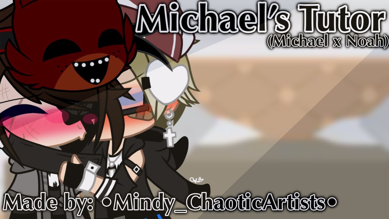 Michaels Tutor My Aupast Michael X Noah Gacha Club Skit Youtube