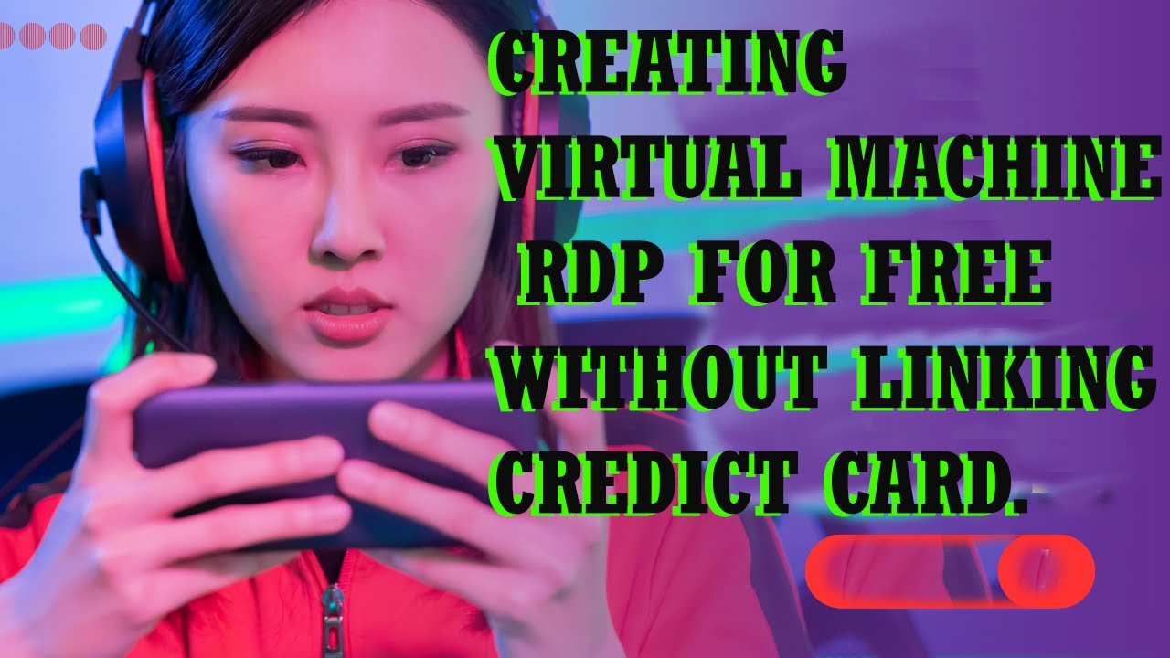 Creating Virtual Machine Rdp For Free Without Linking Credict Card 100 Free Rdp Youtube
