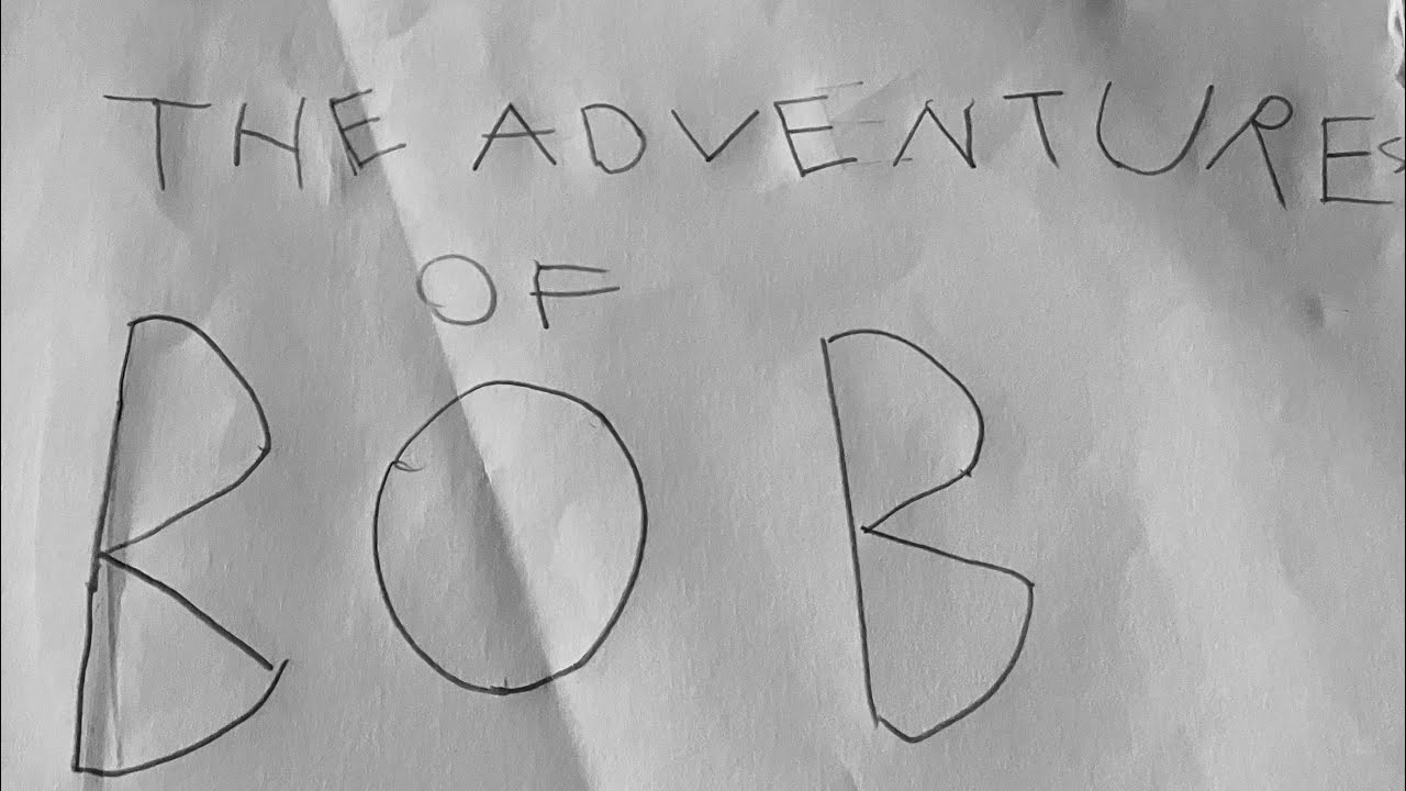 The adventure of Bob - YouTube