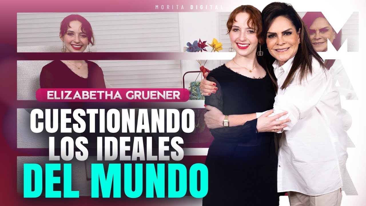 Elizabetha Gruener: Cuestionando los IDEALES del MUNDO | Mara Patricia ...