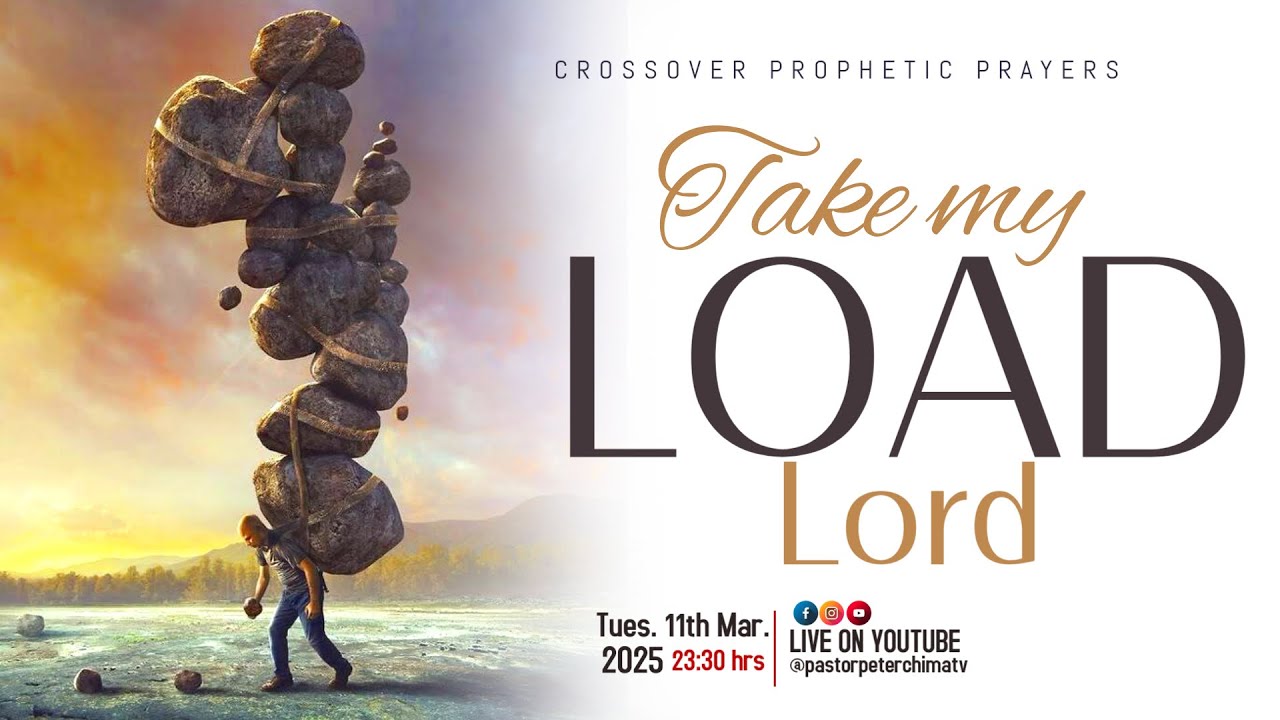 TAKE OFF MY LOAD LORD II CPP MID-NIGHT PRAYERS II PETER CHIMA II 11TH ...