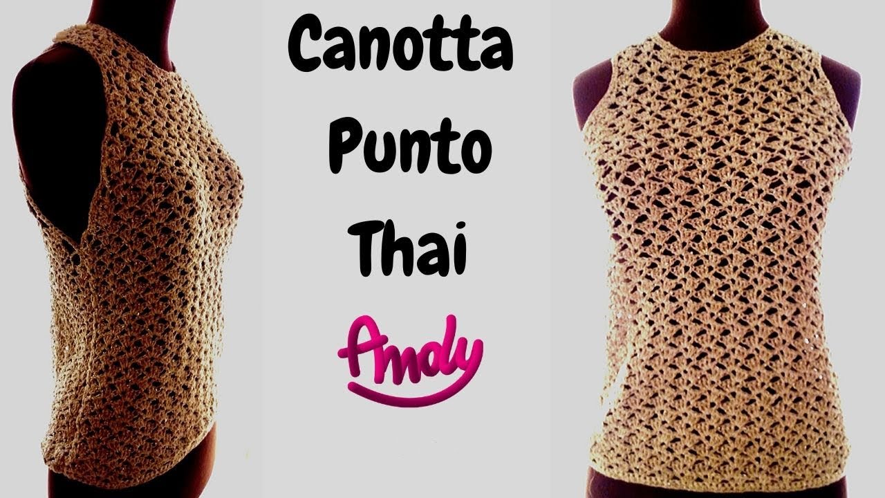 TUTORIAL Canotta Punto Thai - Uncinetto Estate - YouTube