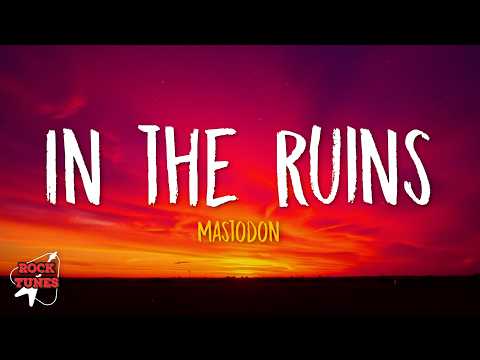 Mastodon - In the Ruins (Lyrics)
