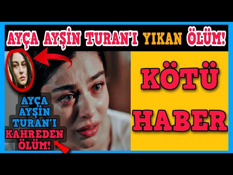 Ayça Ayşin Turan'ı Kahreden Ölüm! Ada Masalı yıldızı Ayça Ayşin Yıkan Ölüm! Ayça Ayşin'in Acı Günü..