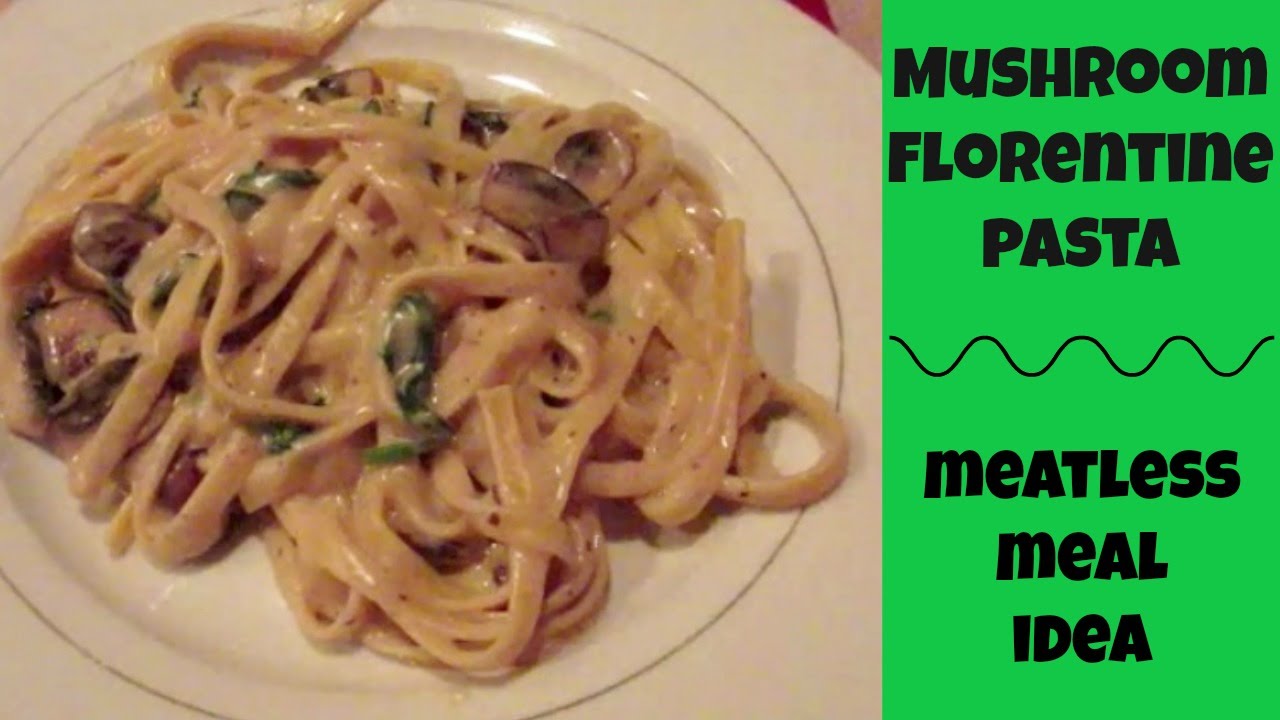 RECIPE: MUSHROOM FLORENTINE PASTA - YouTube