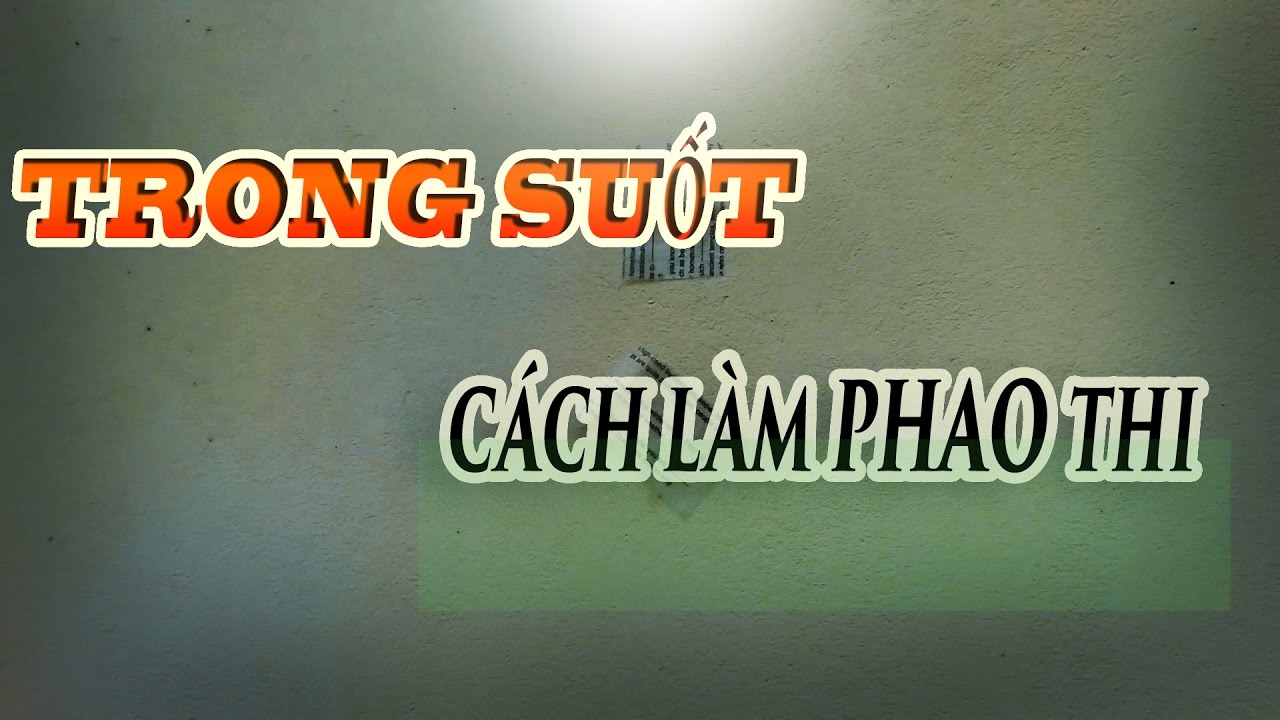 Hướng dẫn làm phao thi trong suốt - YouTube