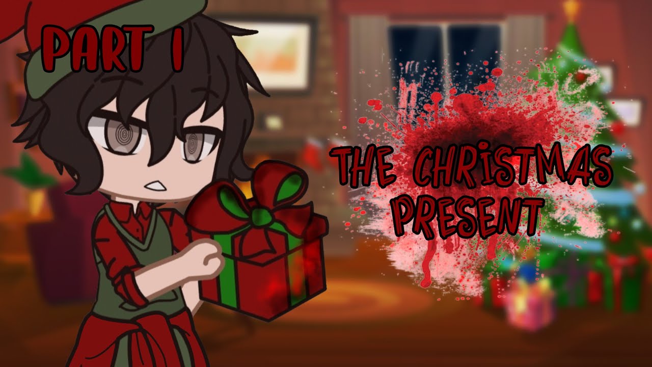 THE CHRISTMAS PRESENT || PART 1 || (Gacha Horror GLMM Late Christmas ...