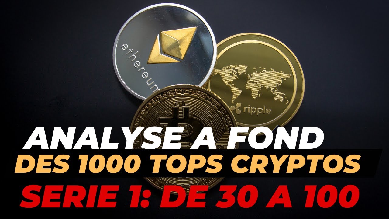 Analyse fundamentale des 1000 Tops cryptomonnaies. Serie 1: 30 a 100 - YouTube