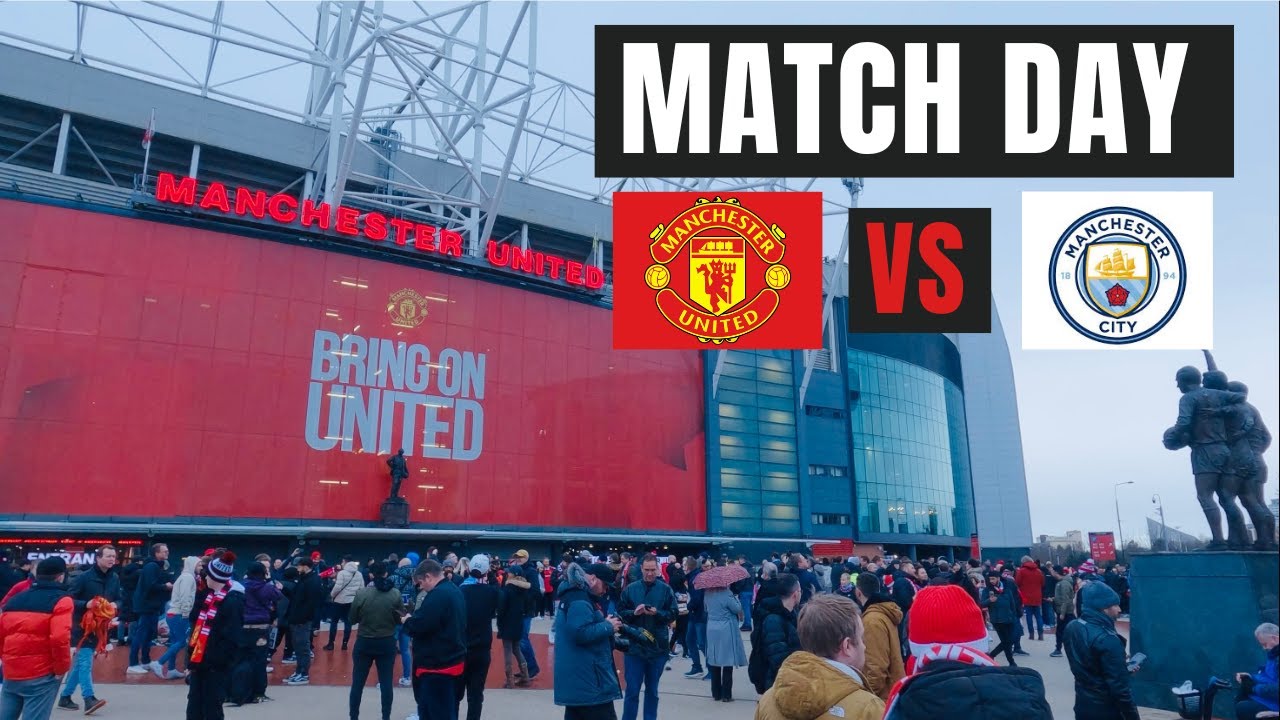 Manchester United Vs Manchester City match day stadium atmosphere ...