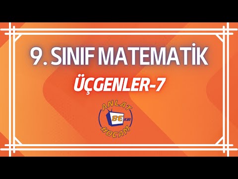 Üçgenler 7 | Üçgende Açı Kenar Bağıntıları | 9. Sınıf Matematik