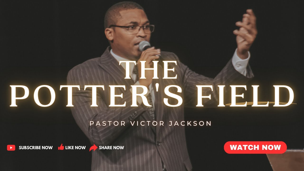 The Potter's Field | Midweek Bible Study | Pastor Victor Jackson - YouTube