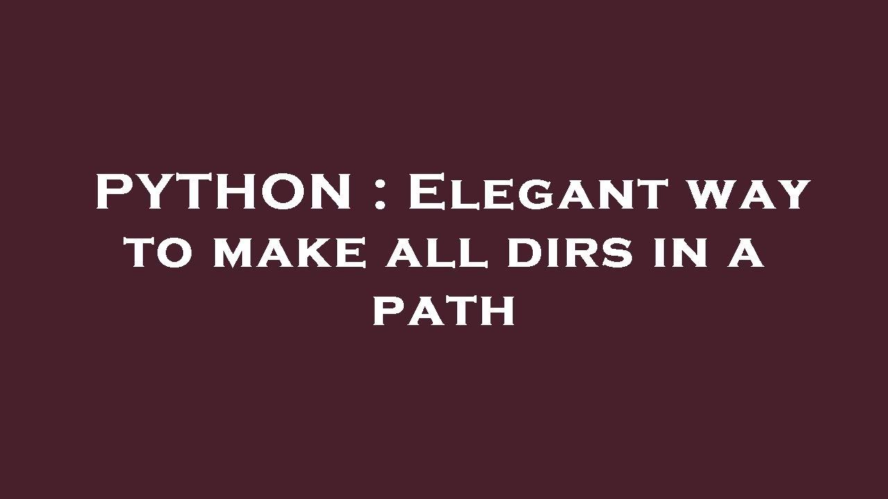 PYTHON : Elegant way to make all dirs in a path - YouTube