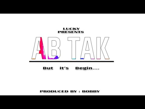 LUCKY-AB TAK(But it's begin) #abtak#butitsbegin#rapthetruth - YouTube
