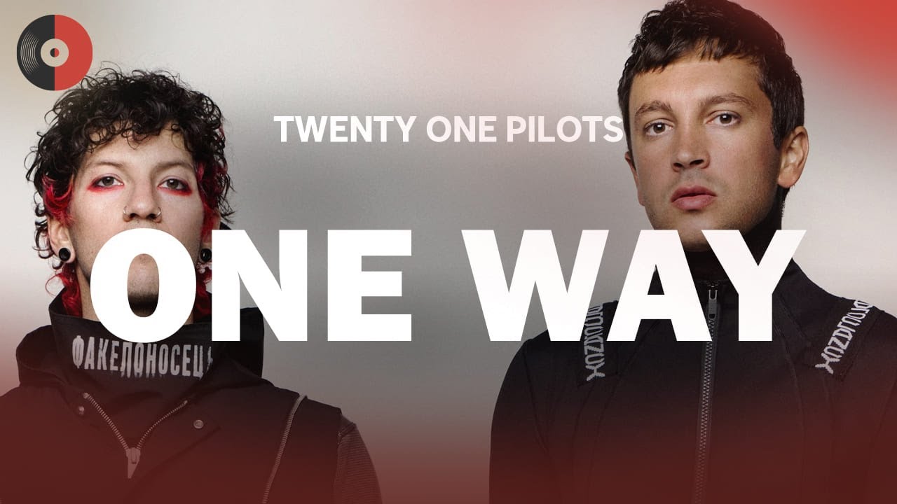 Twenty One Pilots - One Way | Top Songs | Lyrics - YouTube