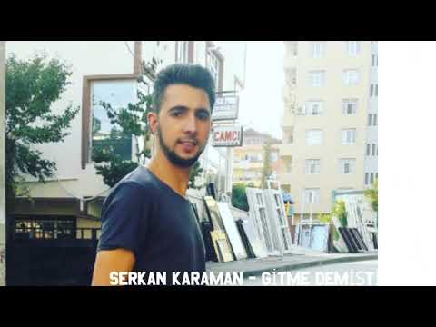 Serkan Karaman - Gitme Demiştim 2017