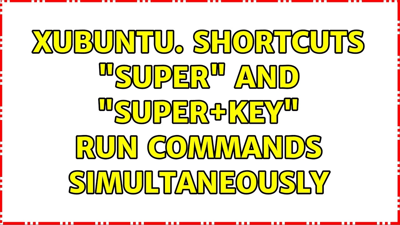 Ubuntu Xubuntu Shortcuts Super And Super key Run Commands Ubuntu Xubuntu Shortcuts Super And Super key Run Commands