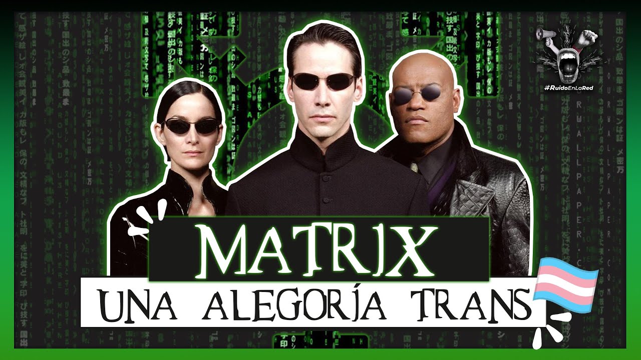 THE MATRIX 🔵💊🔴 ¿Por qué es una ALEGORÍA TRANS? - YouTube