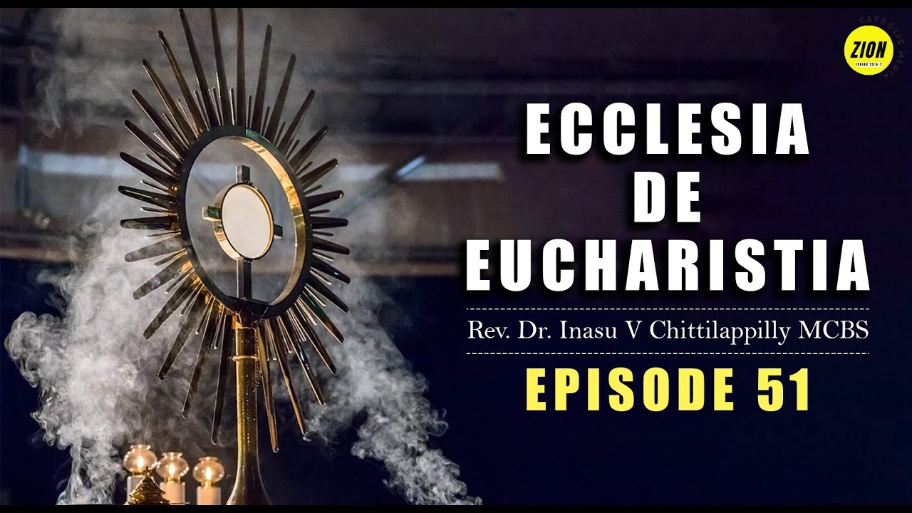 Episode 51 || ECCLESIA DE EUCHARISTIA || Rev. Dr. Inasu V ...