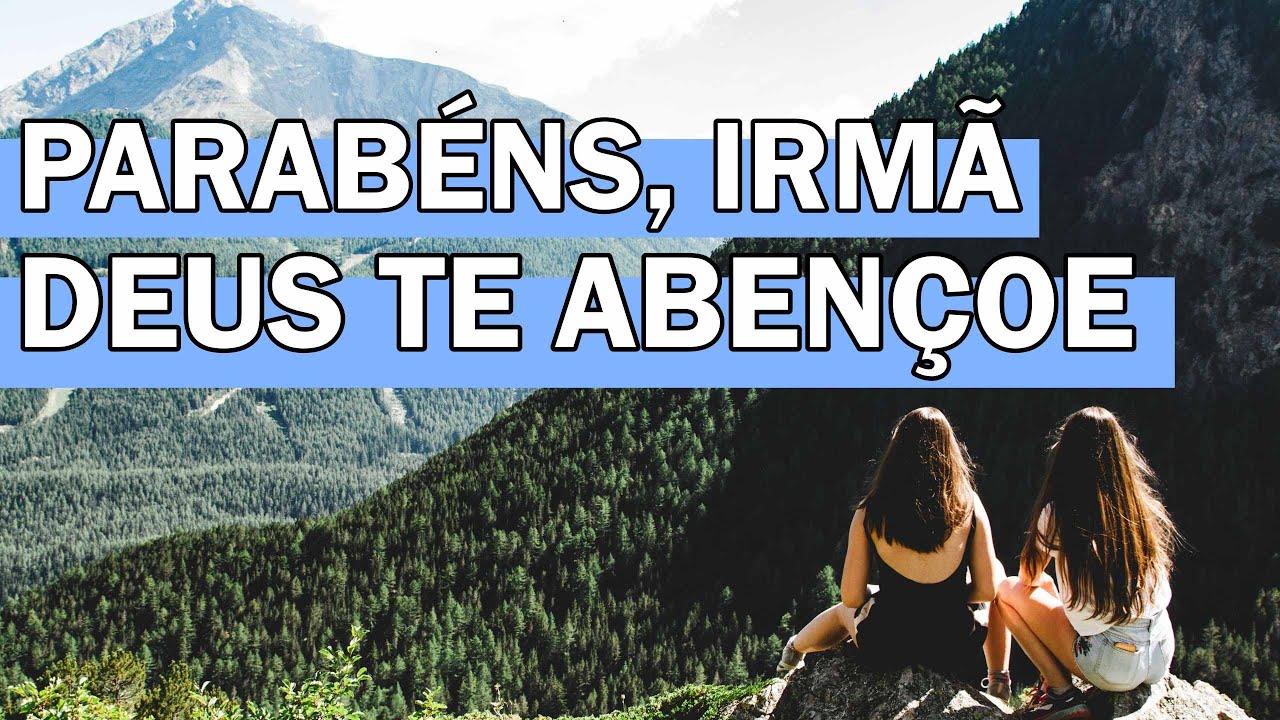 ParabÉns Minha IrmÃ Que Deus Te AbenÇoe Youtube