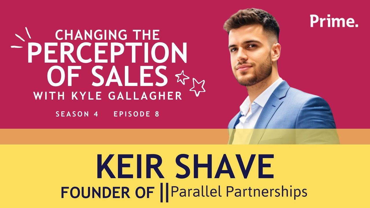 Changing the Perception of Sales Podcast - Keir Shave: From Redundancy ...