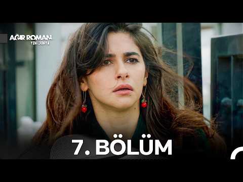 Ağır Roman Yeni Dünya 7. Bölüm - Canımı Nasıl Bu Kadar Yakarsın?