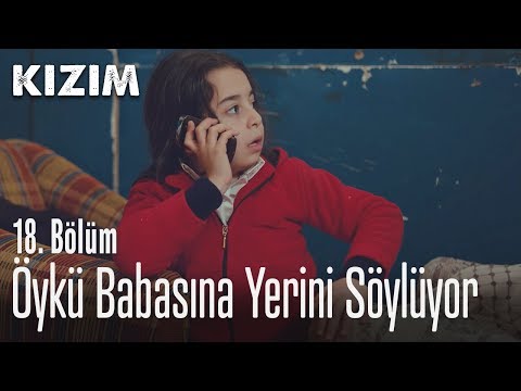 Öykü babasına yerini söylüyor - Kızım 18. Bölüm