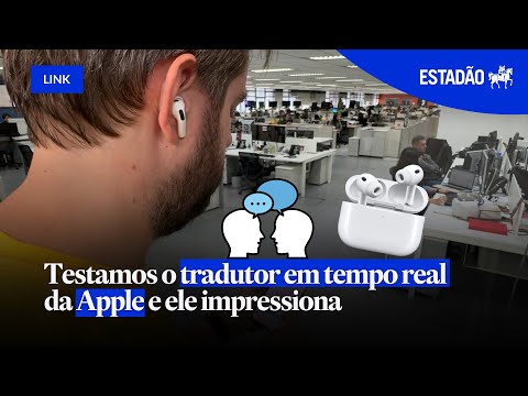 Testamos o tradutor em tempo real da Apple e ele impressiona