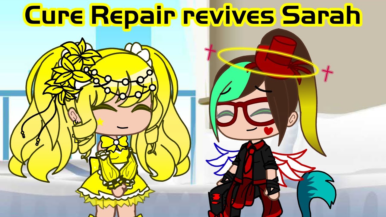 Cure Repair Revives Sarah | Gacha Club - YouTube