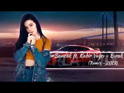 Sancak ft  Kadir Yağcı   Bırak (Remix 2019)