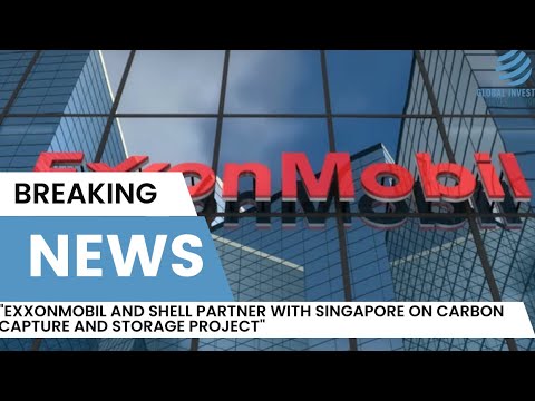 ExxonMobil and Shell Partner with Singapore on Carbon Capture | Global ...