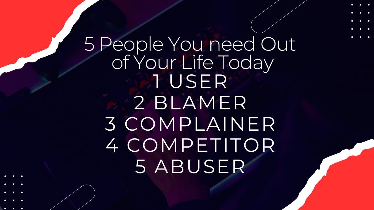 5 People you need Out of your Life Today - YouTube
