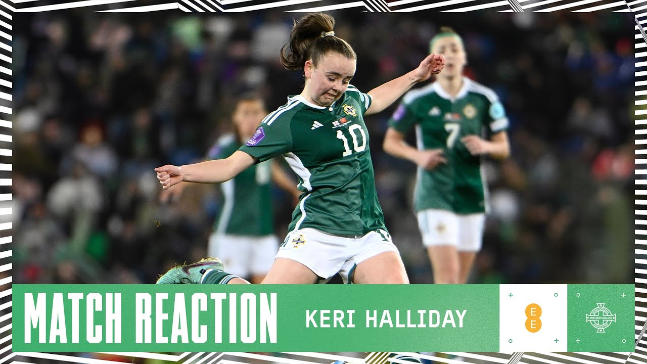 Match reaction - Keri Halliday | Northern Ireland v Montenegro - YouTube