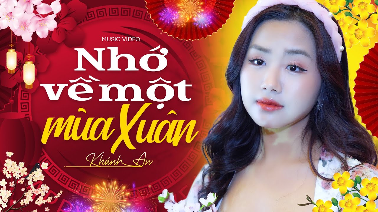 Nhớ Về Một Mùa Xuân - Khánh An | Music Video Official - YouTube
