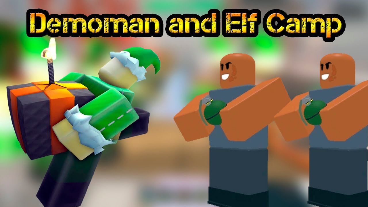 Demoman and Elf Camp Roblox Tower Defense Simulator - YouTube