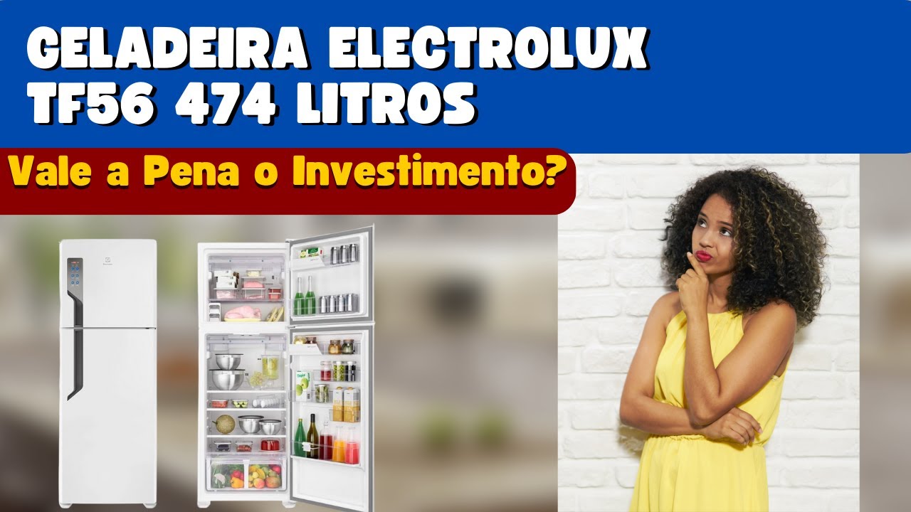 Geladeira Electrolux TF56 474 Litros Vale a Pena o Investimento? - YouTube