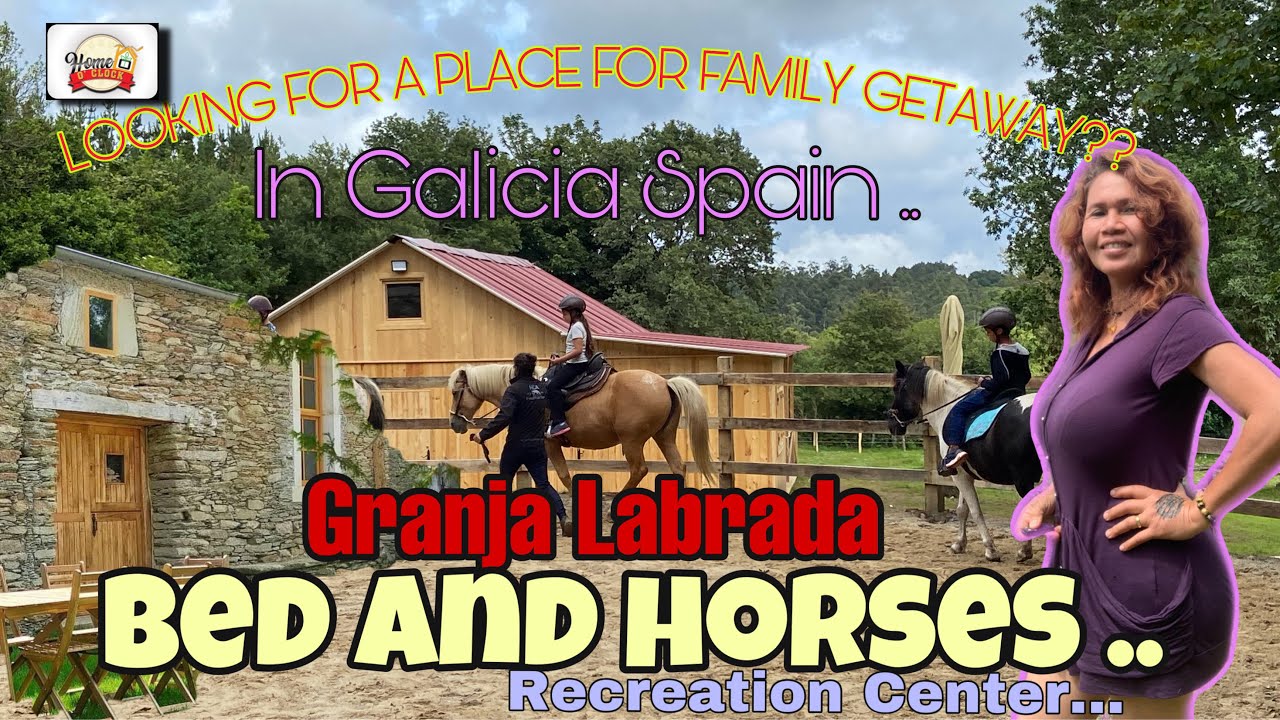 GRANJA LABRADA ,BED AND HORSES RECREATION CENTER ,GALICIA SPAIN#20 ...