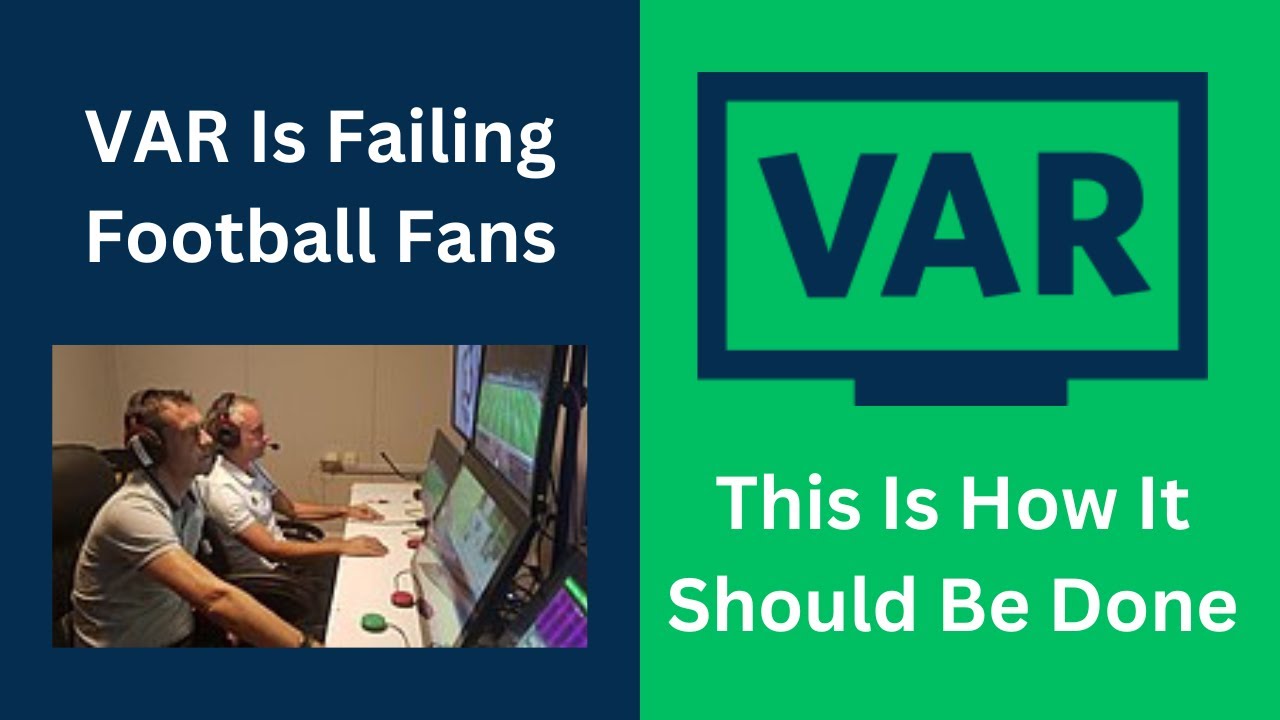 VAR Is Failing Football Fans | This Is How It Should Be Done - YouTube