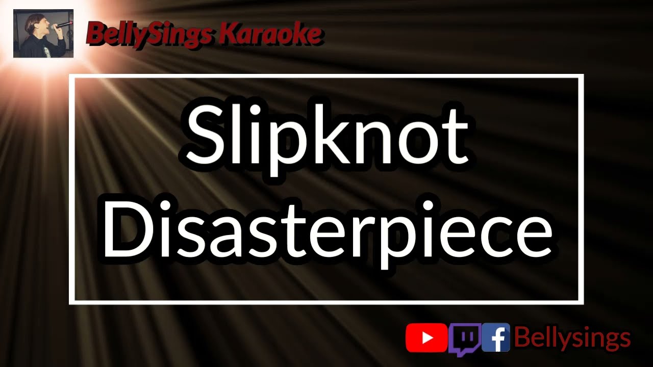 Slipknot - Disasterpiece (Karaoke) - YouTube