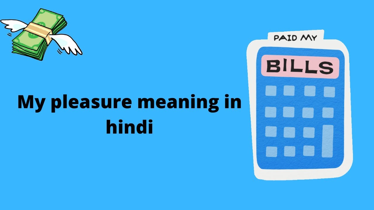 My Pleasure Meaning In Hindi Pleasure 