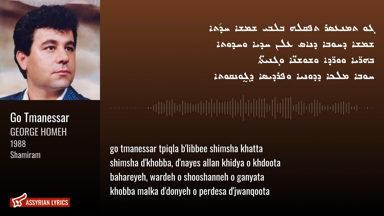 George Homeh - Go Tmanessar [Assyrian Lyrics and English ...