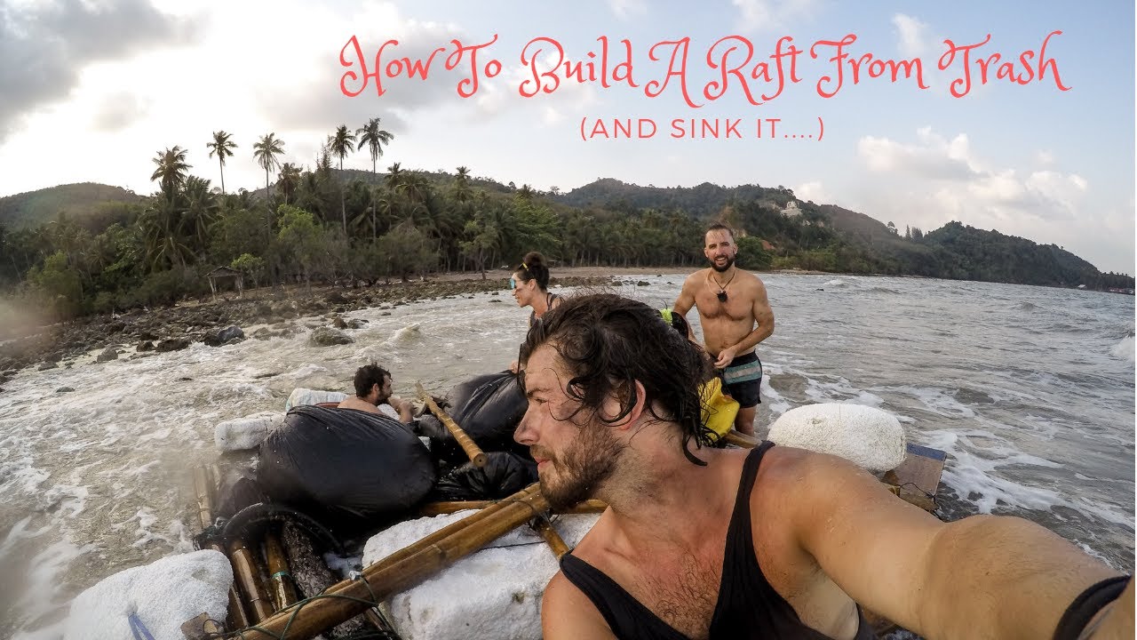 How to build a raft from trash in Thailand and sink it! - YouTube
