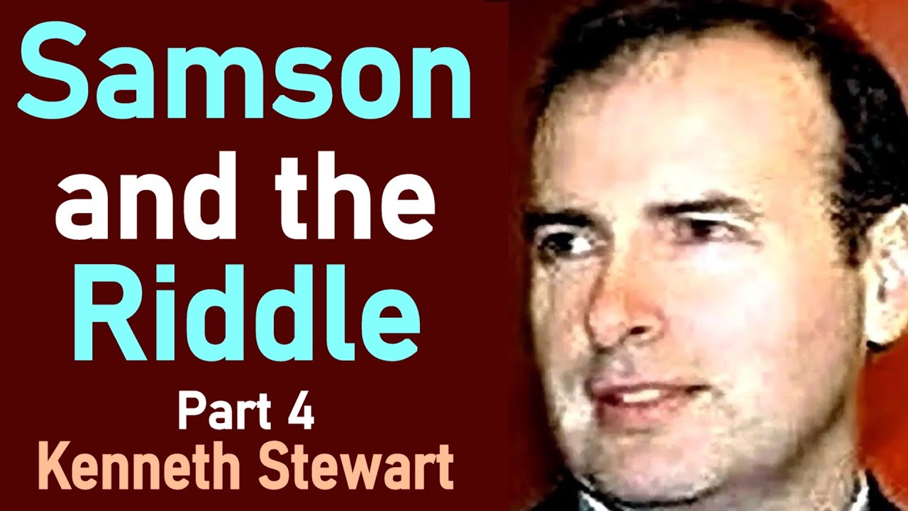 Samson and the Riddle: Part 4 - Reverend Kenneth Stewart - YouTube