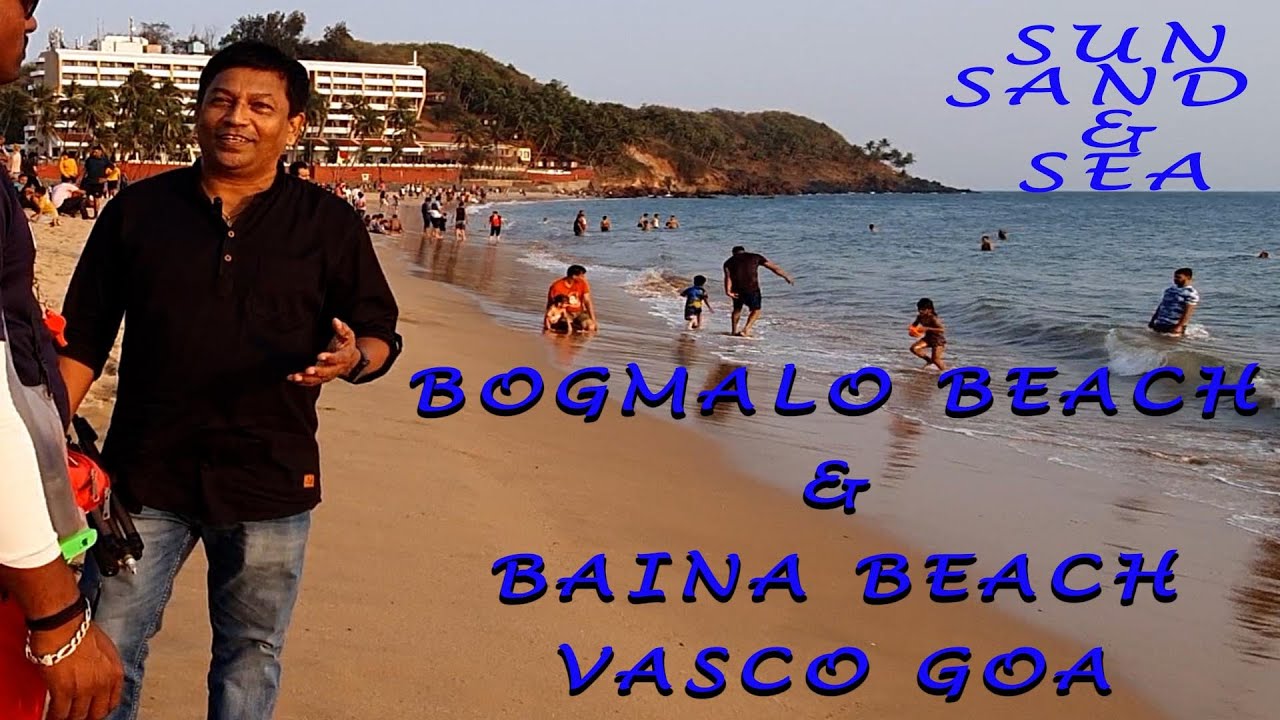 SUN SAND & SEA I GOA I BOGMALO BEACH & BAINA BEACH I VASCO GOA - YouTube
