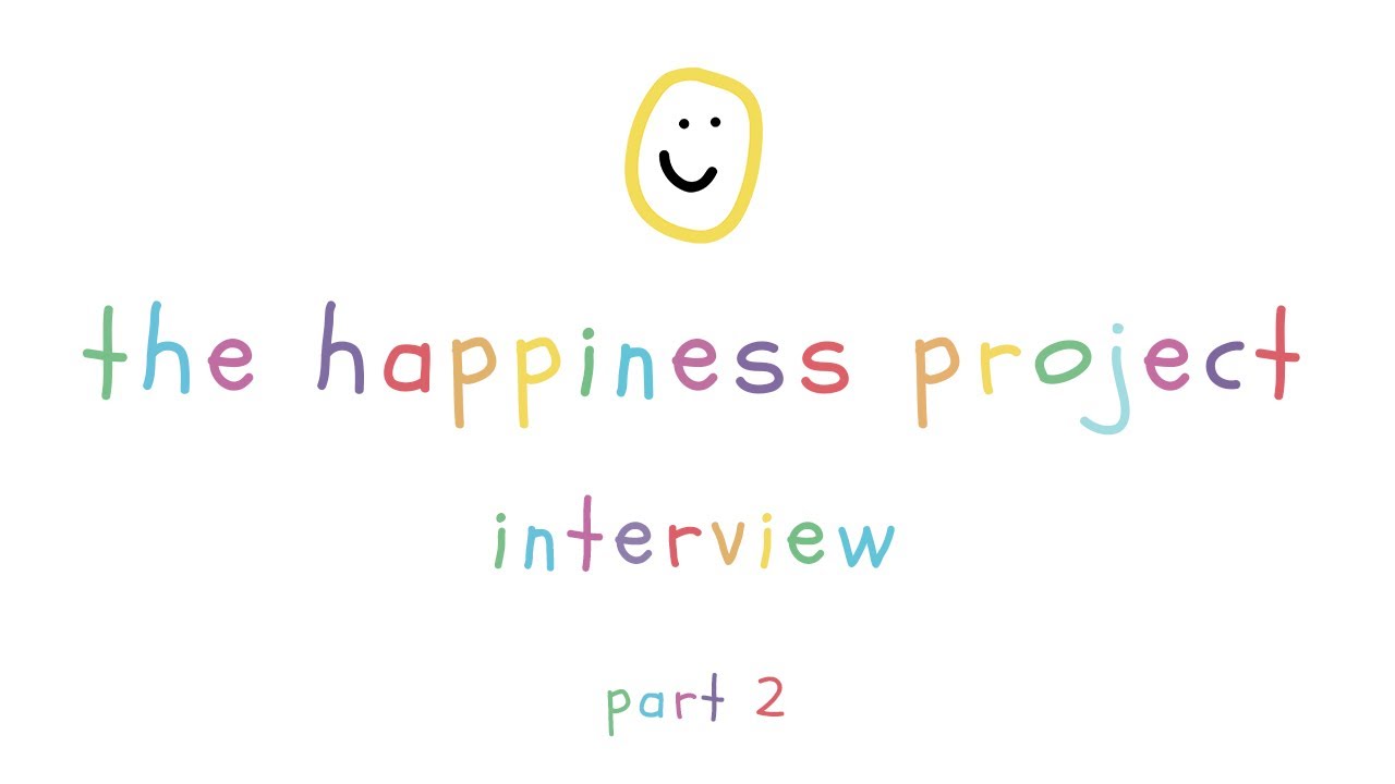 The Happiness Project: Part 2 - Interview - YouTube