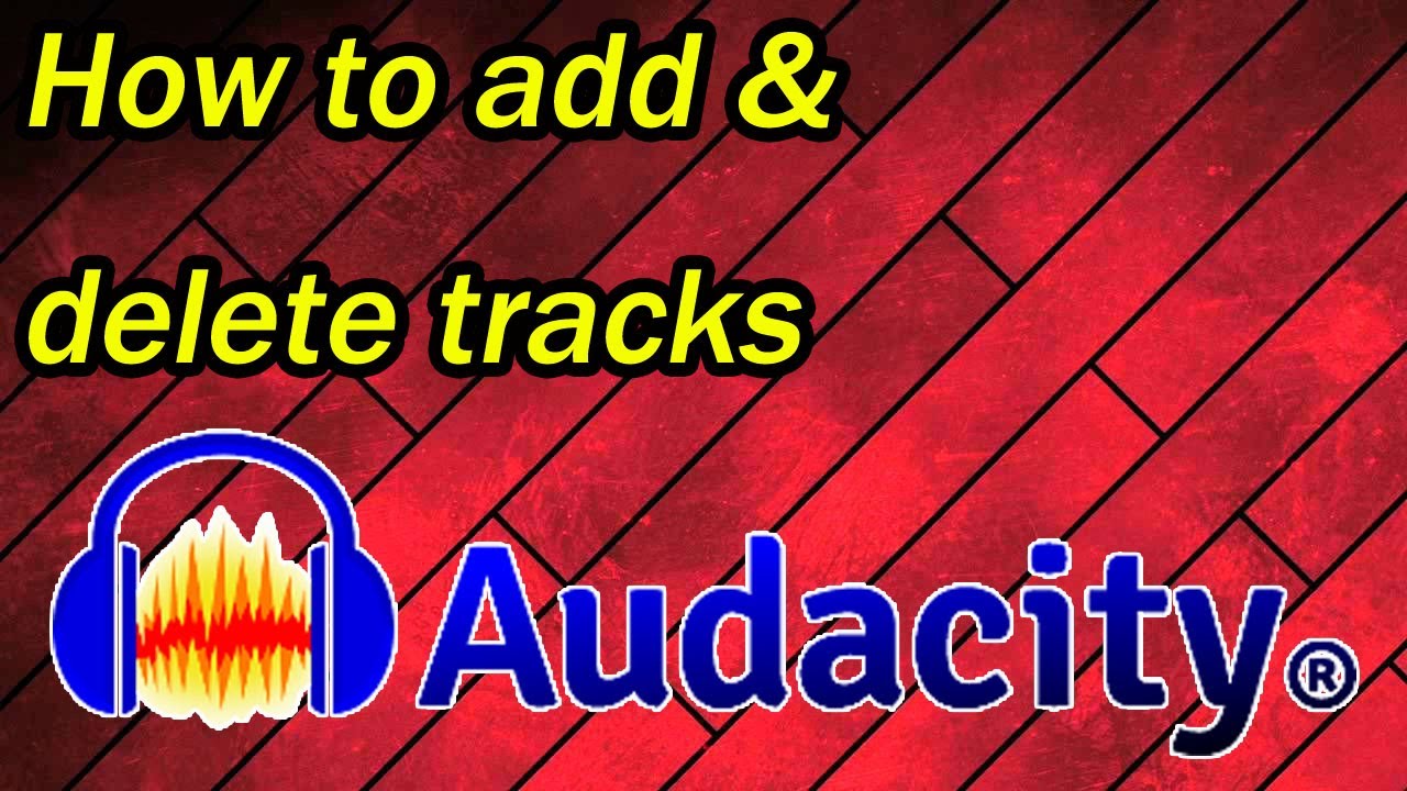 Audacity | How to add & delete tracks - YouTube
