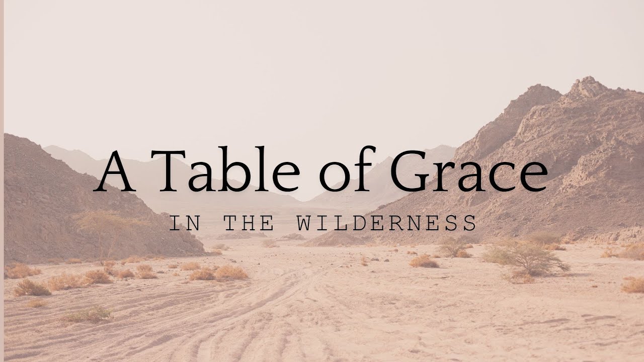 A Table of Grace - Psalm 78:19 - YouTube