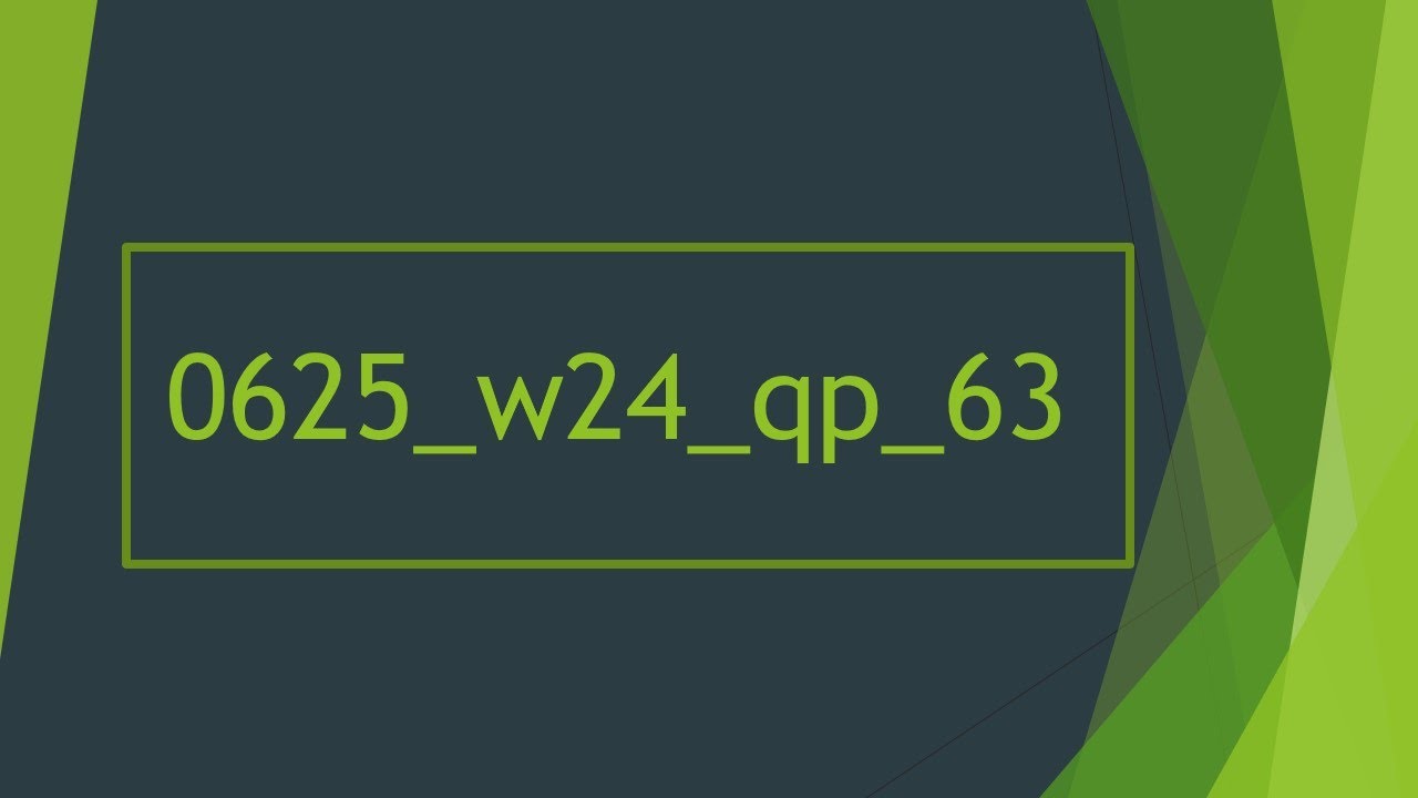 0625_w24_qp_63 | Q 1-2 & 4 - YouTube